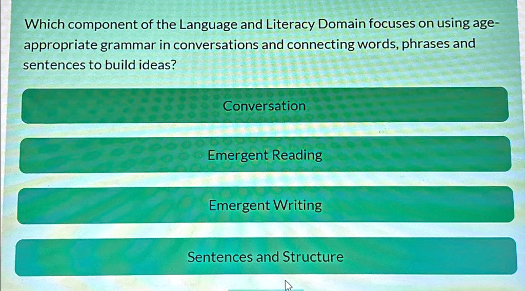 Which Component Of The Language And Literacy Domain Focuses On Using Age Appropriate Grammar In