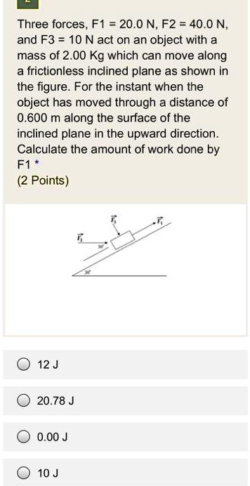three forces f1 200 nf2 400 n and f3 10 n act on an object with a mass of 200 kg which can move ...
