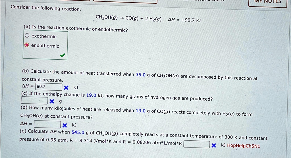 Consider the following reaction: CH3OH(g) -> CO(g) + 2H2(g), ΔH = +90.7 kJ (a) Is the reaction ...