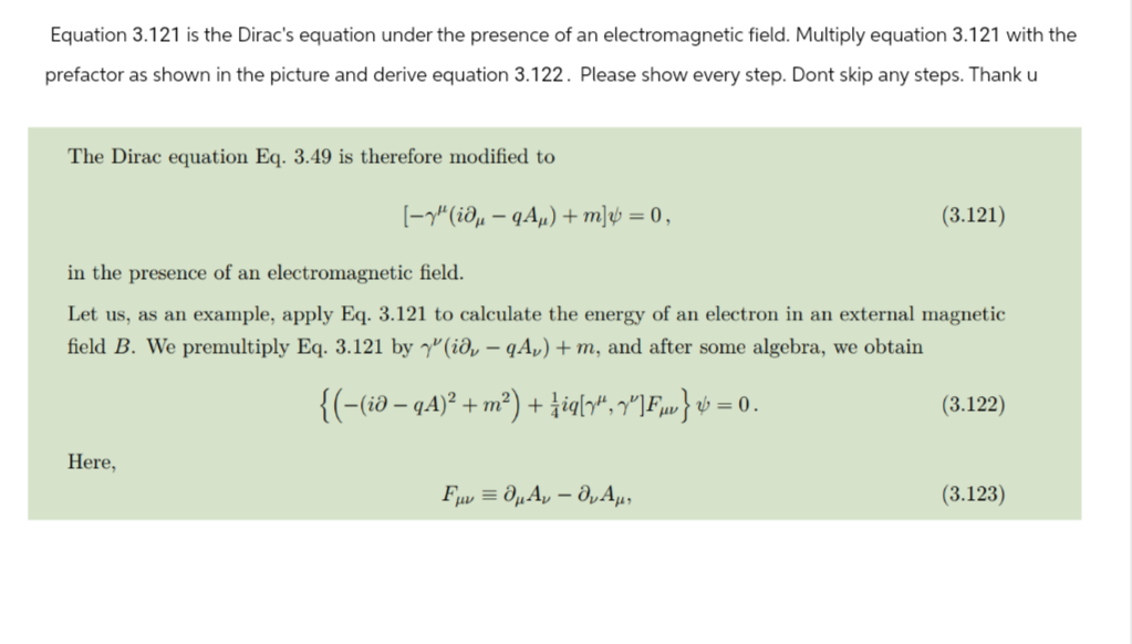 Equation 3.121 is the Dirac's equation under the presence of an electromagnetic field. Multiply ...