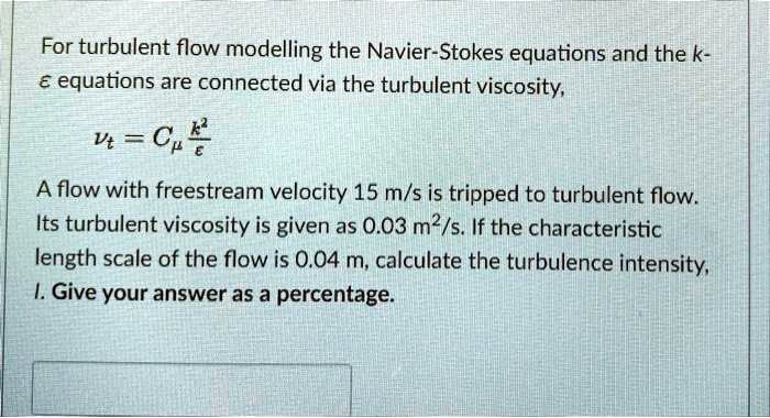 SOLVED: For turbulent flow modeling, the Navier-Stokes equations and ...