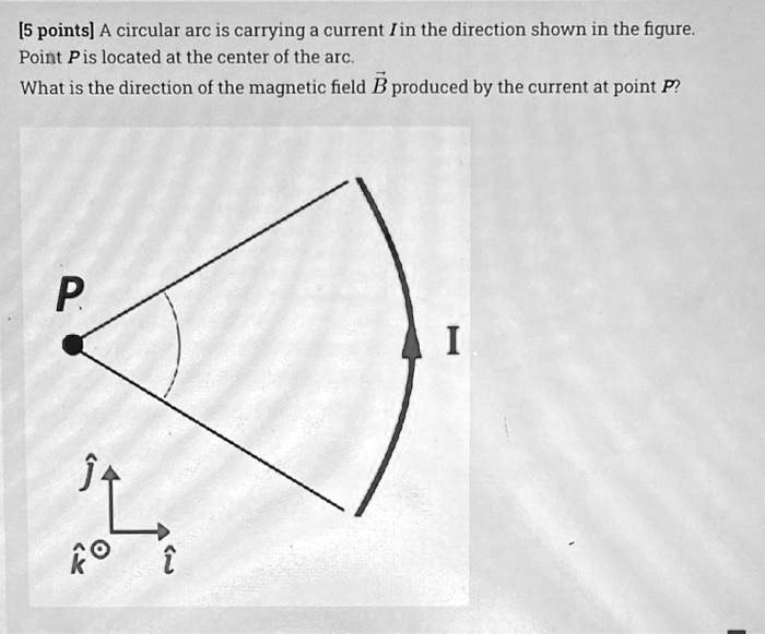 [5 points] A circular arc is carrying a current I in the direction ...
