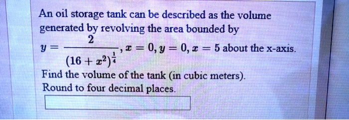 An oil storage tank can be described as the volume generated by ...