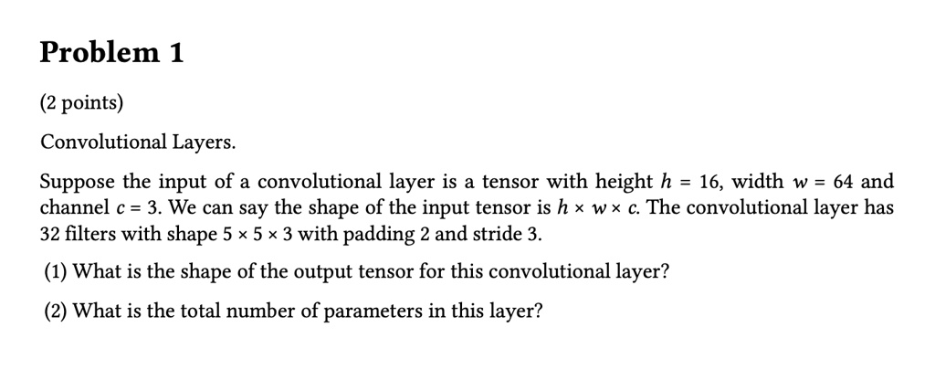 Solved Convolutional Layers Suppose The Input Of A Convolutional Layer Is A Tensor With Height