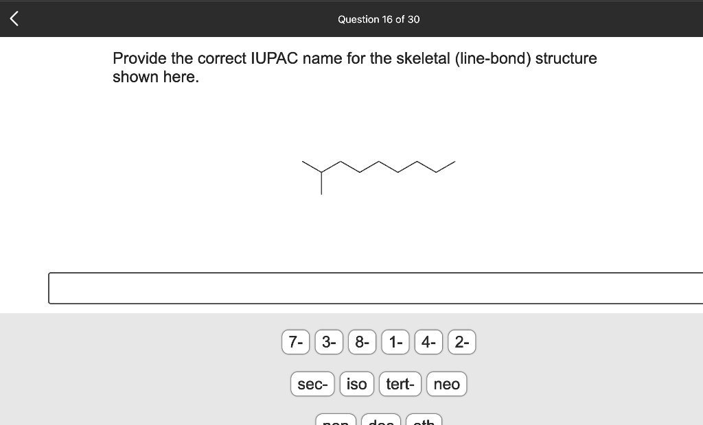 SOLVED: Question 16 of 30 Provide the correct IUPAC name for the skeletal (line-bond) structure ...