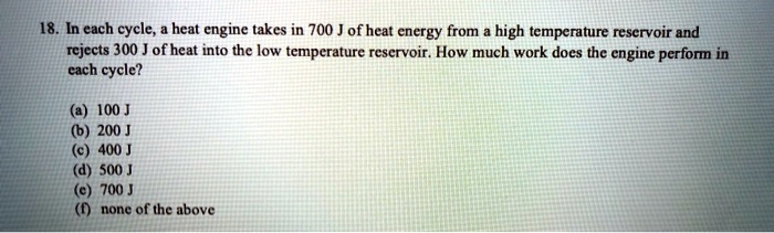 SOLVED: In each cycle, heat engine takes in 700 J of heat energy from ...