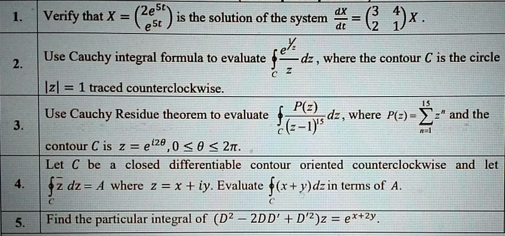 SOLVED: Verify that X = (Zes) is the solution of the system est F(ix) dt. Use Cauchy integral ...