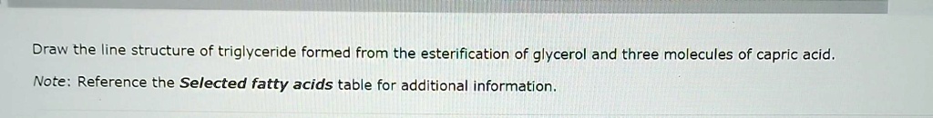 Draw The Line Structure Of Triglyceride Formed From The Esterification Of Glycerol And Three