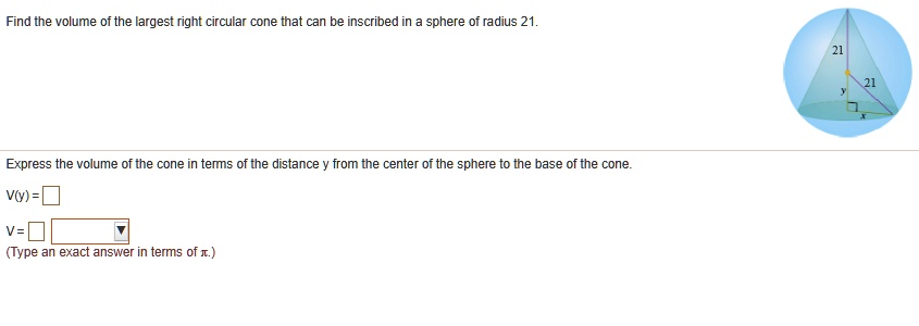 SOLVED: Find the volume of the largest right circular cone that can be inscribed in sphere of ...