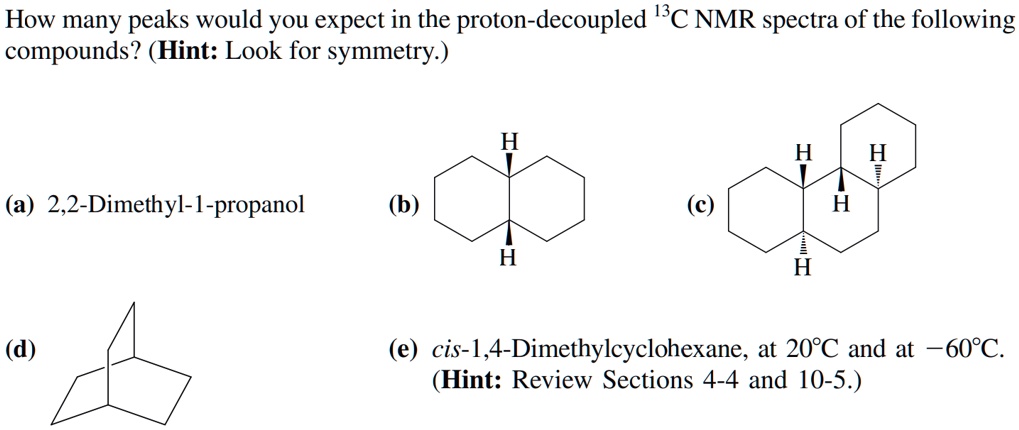 SOLVED: How many peaks would you expect in the proton-decoupled 'C NMR spectra of the following ...