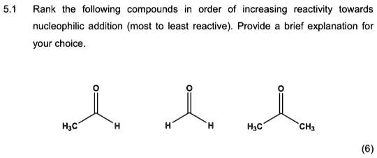5 1 Rank The Following Compounds In Order Of Increasing Reactivity Towards Nucleophilic Addition