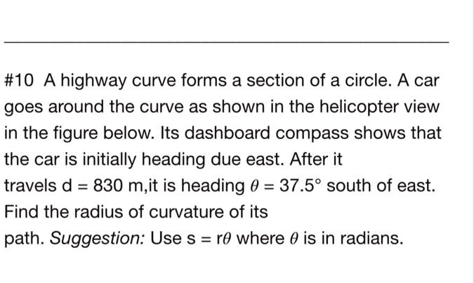 SOLVED: #10 A highway curve forms a section of a circle. A car goes ...