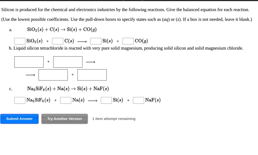 Silicon is produced for the chemical and electronics industries by the following reactions. Give ...