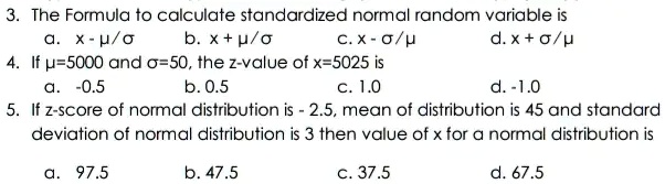 SOLVED: The formula to calculate the standardized normal random variable is (x - Î¼) / Ïƒ, where ...