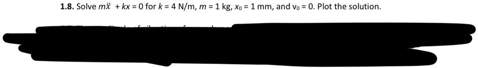 18solve Mx Kx 0 For K 4 Nm M 1 Kgxo 1 Mmandvo0plot The Solution 38567