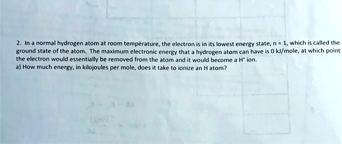 Solved In A Normal Hydrogen Atom Room Temperature The Electron In Its