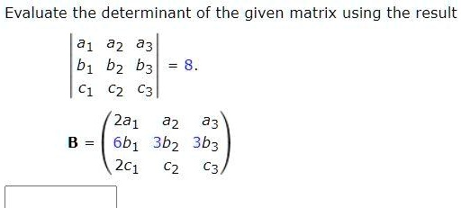 SOLVED: Evaluate the determinant of the given matrix using the result ...