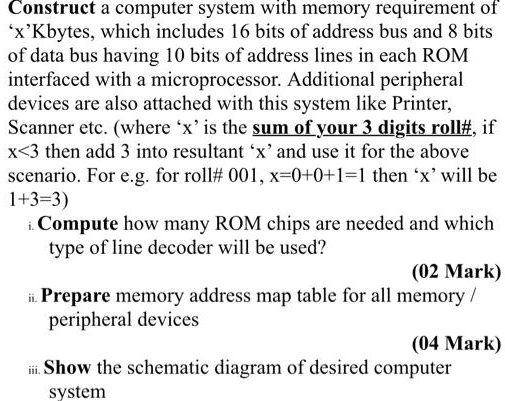 SOLVED: Roll number = 028x0+2+8=10 Construct a computer system with a memory requirement of x ...