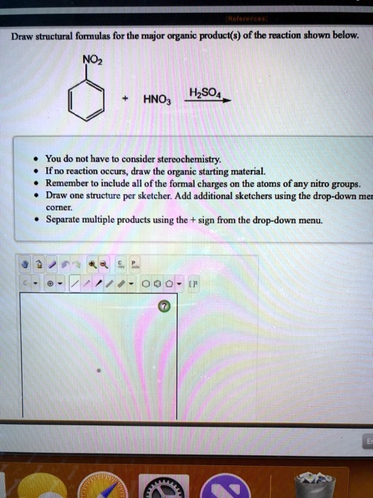 SOLVED: Draw structural forulas for the major organic product(s) ofthe maction shown below: NOz ...
