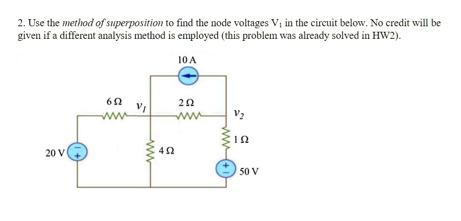 SOLVED: Use the method of superposition to find the node voltages V1 in ... SOLVED: Use the method of superposition to find the node voltages V1 in ...