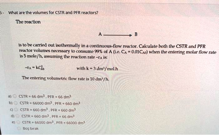 SOLVED: What are the volumes for CSTR and PFR reactors? The reaction A ...