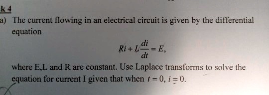 kt the current flowing in an electrical circuit is given by the differential equation ri ldi e ...