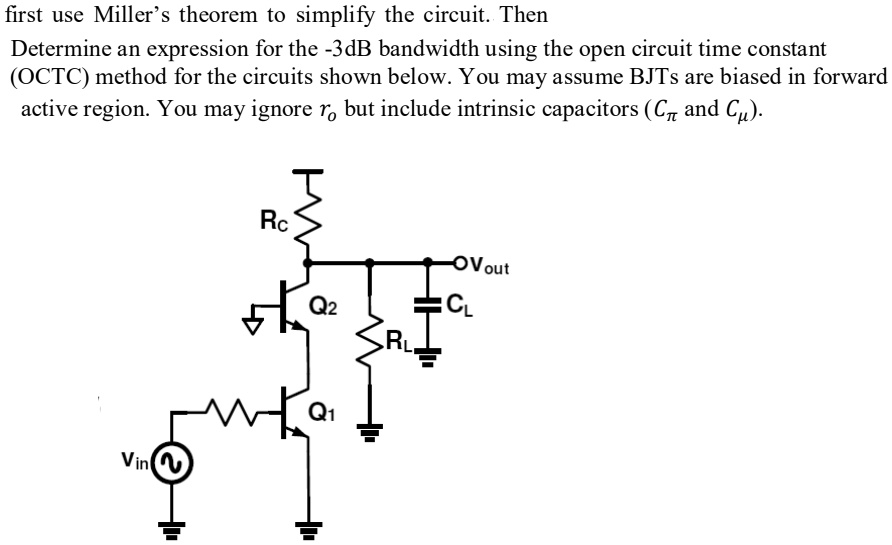 first use millers theorem to simplify the circuit then determine an expression for the 3db ...