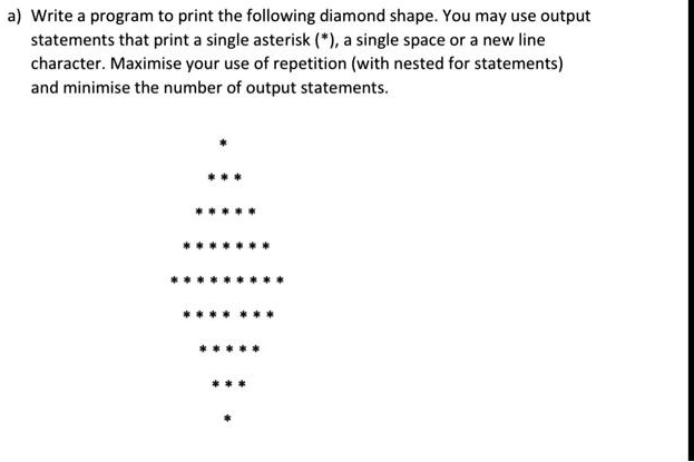 SOLVED: a) Write a program to print the following diamond shape.You may use output statements ...