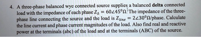 4. A three-phase balanced wye connected source supplies a balanced ...
