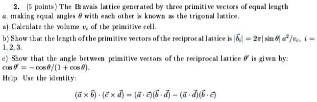 SOLVED: 2.5 pointsThe Br avais lattice gener ated by three primitive ... SOLVED: 2.5 pointsThe Br avais lattice gener ated by three primitive ...