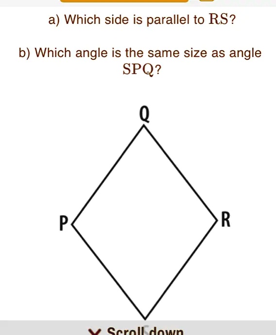 SOLVED: a) Which side is parallel to RS? b) Which angle is the same ...