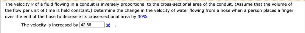 SOLVED: The velocity fluid flowing in conduit is inversely proportional to the cross-sectiona ...
