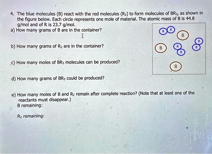 SOLVED: 4. The blue molecules (B) react with the red molecules (R2) to ...