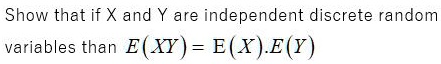 SOLVED: Show that if X and Y are independent discrete random variables ...
