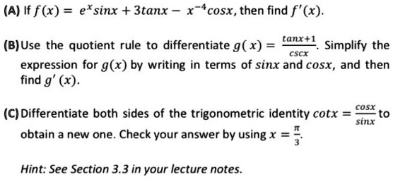 SOLVED: (A) If f(x) = e* sinx + 3tanx cosx, then find f' (x): (B) Use tanx+1 the quotient rule ...