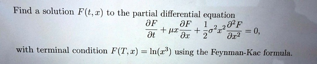 SOLVED: Find a solution F(t, x) to the partial differential equation aF ...