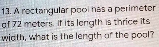 SOLVED: 13 A rectangular pool has a perimeter of 72 meters. If its ...