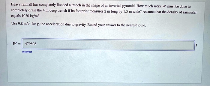 SOLVED: Heavy rainfall has completely flooded trench in the shape ...