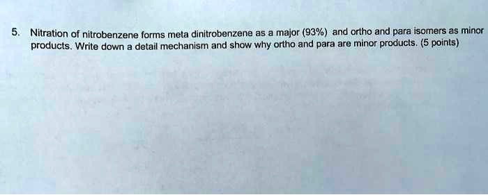 SOLVED: Nitration of nitrobenzene forms meta dinitrobenzene as a major ...