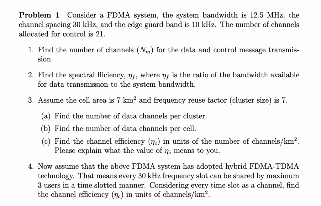 Problem 1 Consider a FDMA system, the system bandwidth is 12.5 MHz, the ...