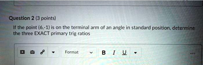 SOLVED: Question 2 (3 points) If the point (6,-1) is on the terminal ...