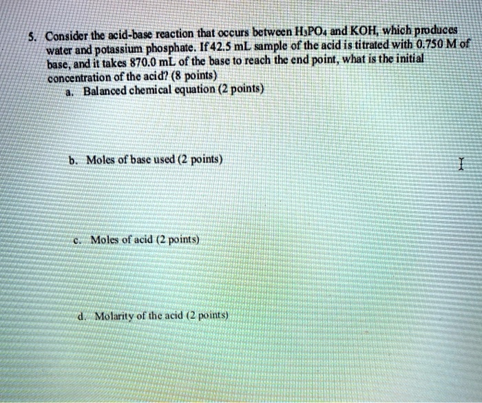 SOLVED: Consider the acid-base reaction that occurs betwcen HLPOa and KOH which produces water ...