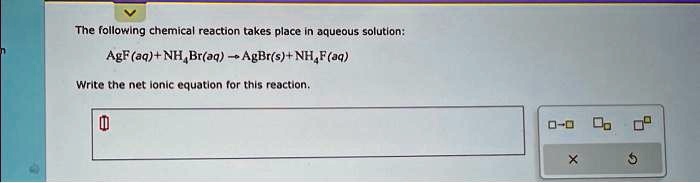 The following chemical reaction takes place in aqueous solution: AgF(aq ...