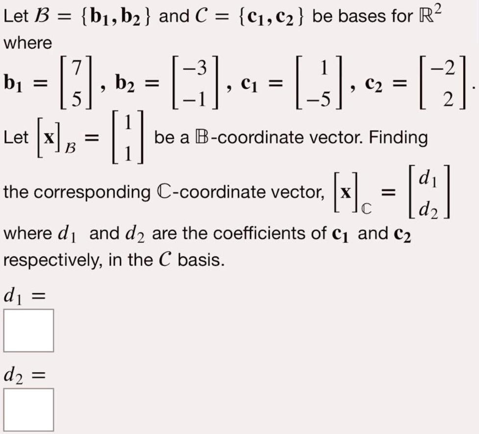 Solved Let B B1 B2 And â‚¬ C1 C2 Be Bases For R2 Where 3 2 B1