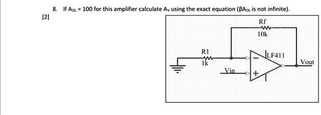 SOLVED: 8. If Ao = 100 for this amplifier, calculate Av using the exact ...