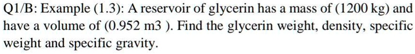 qib example 13 a reservoir of glycerin has a mass of 1200 kg and have a volume of 0952 m3 find ...
