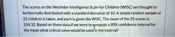 the scores on the wechsler intelligence scale for children wisc are ...