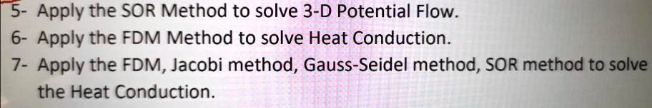 SOLVED: 5- Apply the SOR Method to solve 3-D Potential Flow 6- Apply ...