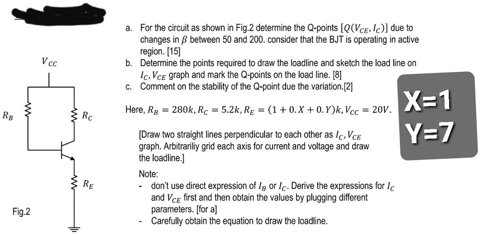 SOLVED: a. For the circuit as shown in Fig.2, determine the Q-points [QVcFIc] due to region. [15 ...