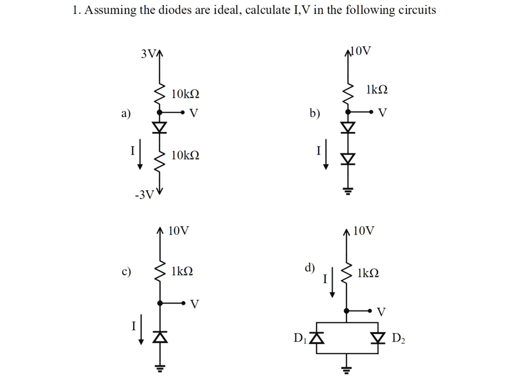 SOLVED: 1. Assuming the diodes are ideal, calculate I and V in the following circuits: a) 3V ...
